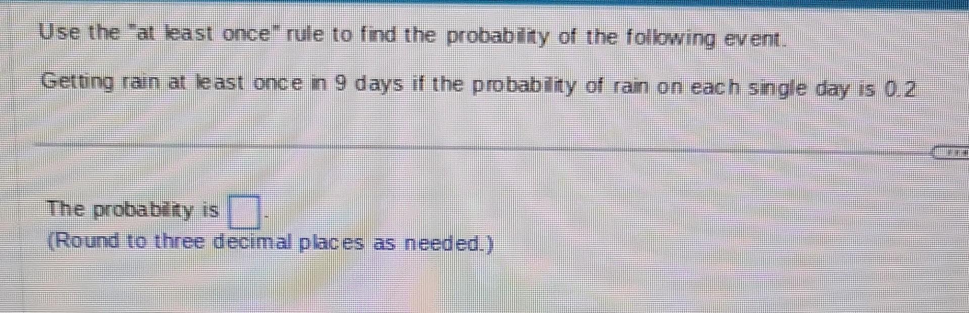 Solved Use the "at least once" rule to find the probability | Chegg.com