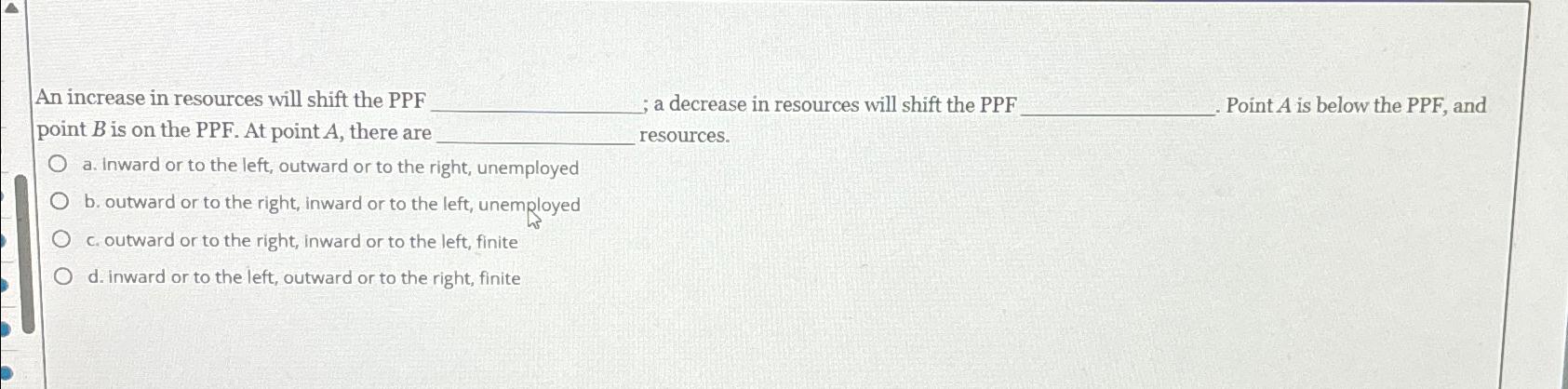 Solved An increase in resources will shift the PPF a | Chegg.com