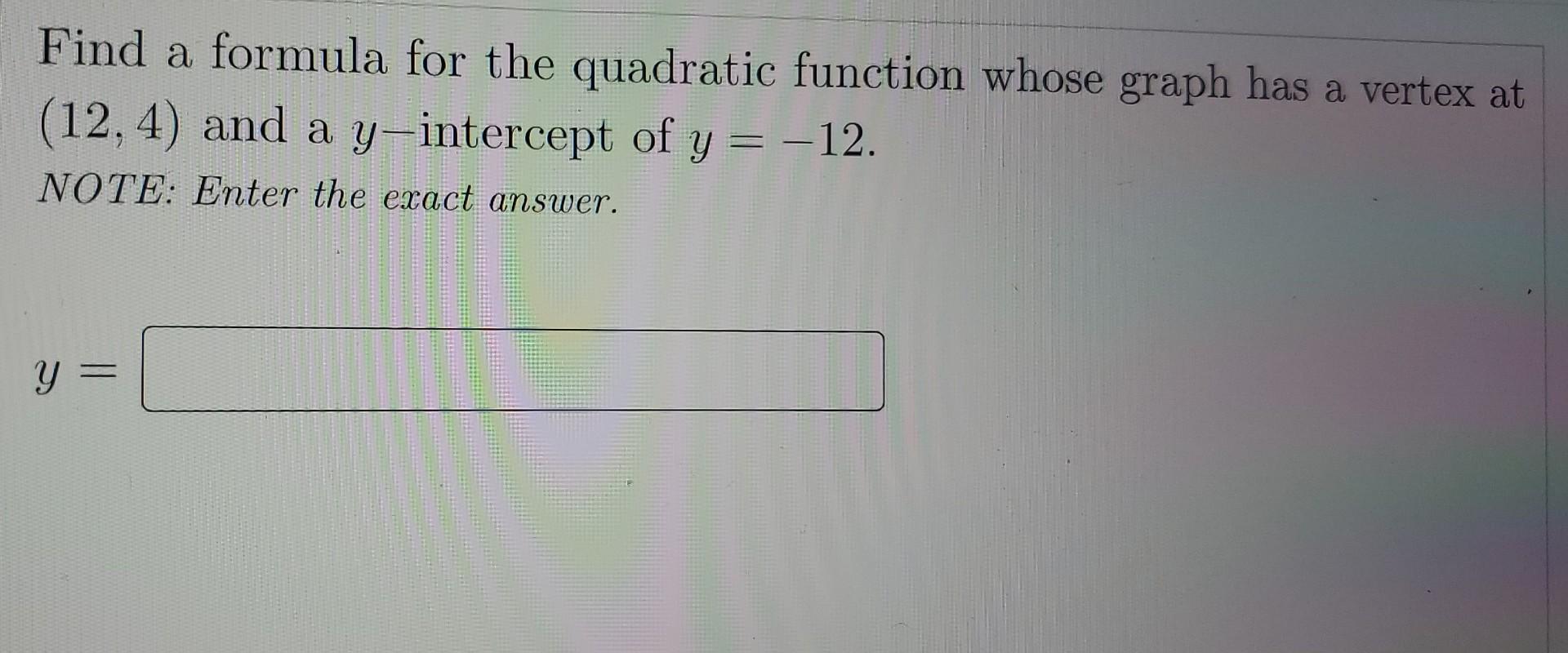 Solved Find a formula for the quadratic function whose graph | Chegg.com