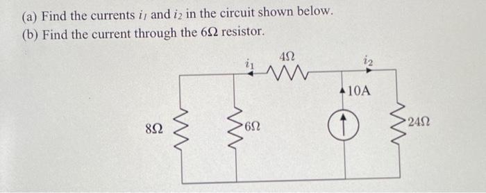 Solved (a) Find the currents i1 and i2 in the circuit shown | Chegg.com