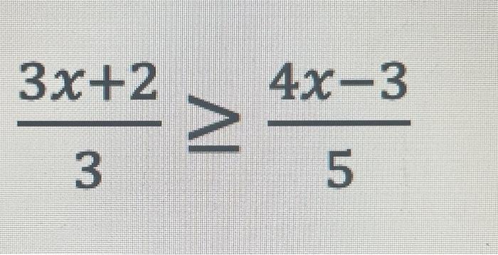 Solved 33x+2≥54x−3 | Chegg.com