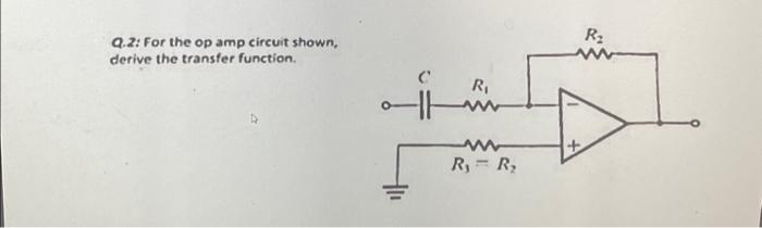 Solved Q.2: For the op amp circuit shown, derive the | Chegg.com