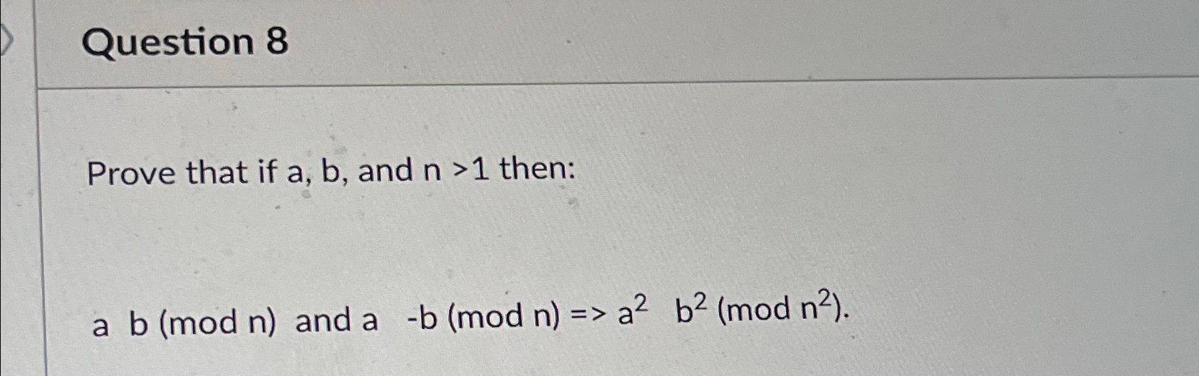 Question 8Prove that if a,b, ﻿and n>1 ﻿then:ab(modn) | Chegg.com