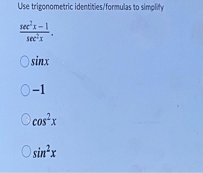 Solved Use trigonometric identities/formulas to simplify | Chegg.com