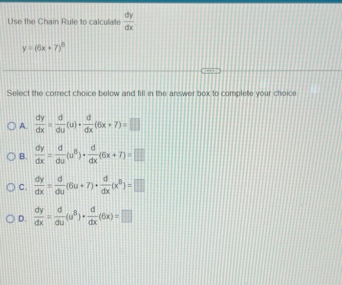 Solved Use the Chain Rule to calculate dxdy y=(6x+7)8 Select | Chegg.com