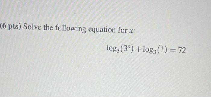 Solved (6 pts) Solve the following equation for x : | Chegg.com