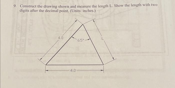 Solved 9. Construct the drawing shown and measure the length | Chegg.com