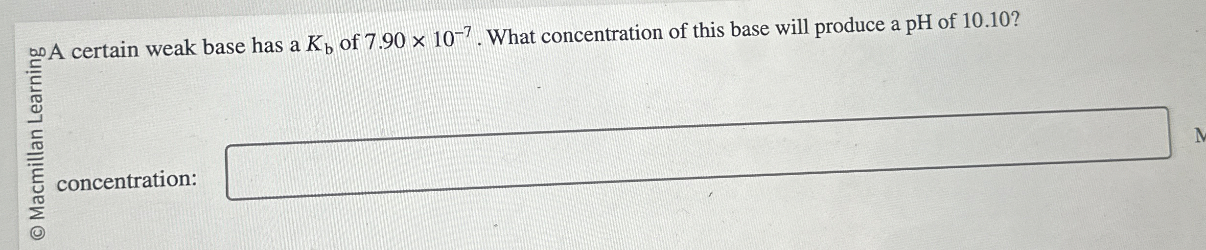 Solved ∞? ﻿A certain weak base has a Kb ﻿of 7.90×10-7. ﻿What | Chegg.com