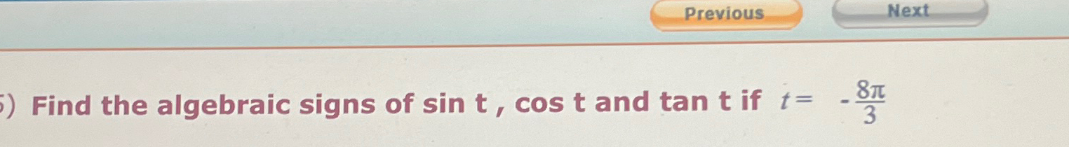 Solved Find the algebraic signs of sint,cost ﻿and tant ﻿if | Chegg.com