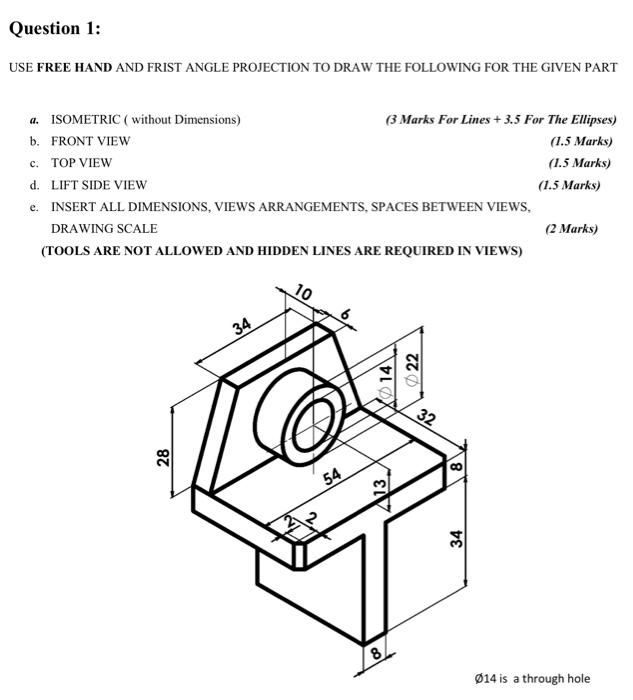 Solved Question 1: USE FREE HAND AND FRIST ANGLE PROJECTION | Chegg.com