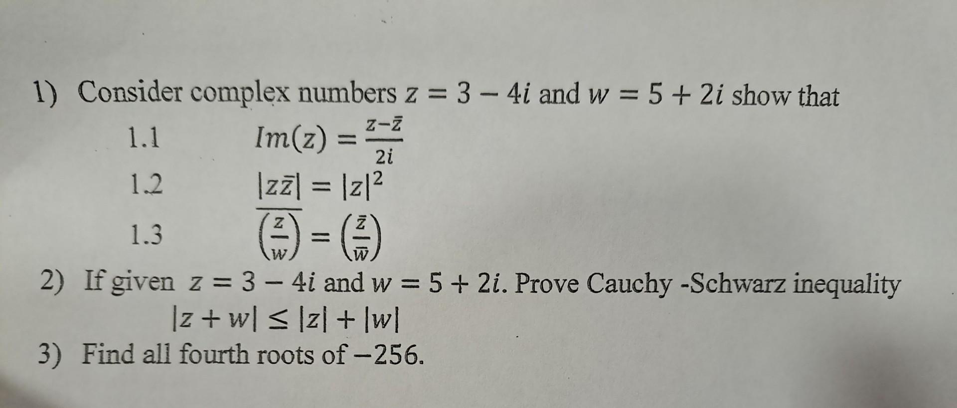 Solved 1) Consider complex numbers z=3−4i and w=5+2i show | Chegg.com