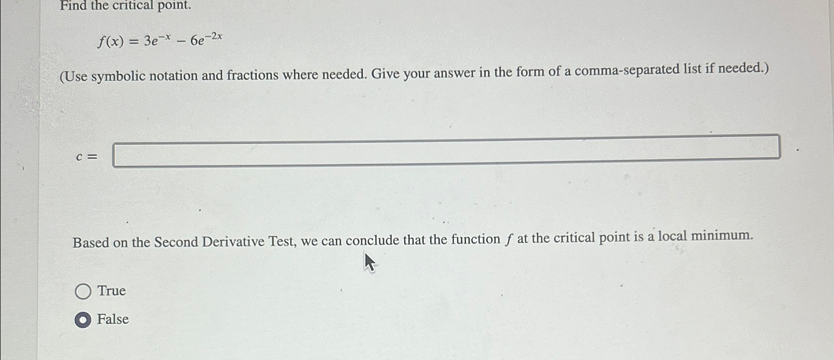 Solved Find the critical point.f(x)=3e-x-6e-2x(Use symbolic | Chegg.com