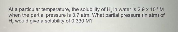 Solved At a particular temperature, the solubility of H2 in | Chegg.com