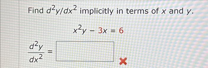 Solved Find d2y/dx2 implicitly in terms of x and y | Chegg.com