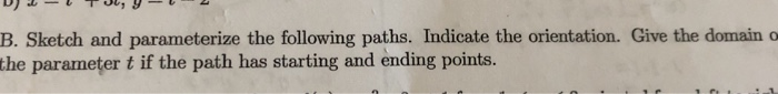 Solved B. Sketch and parameterize the following paths. | Chegg.com
