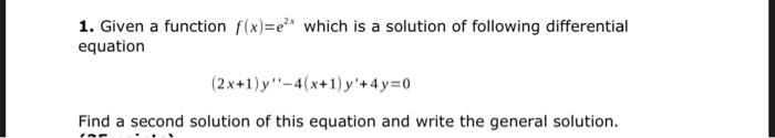 Solved 1. Given a function f(x)=e2x which is a solution of | Chegg.com