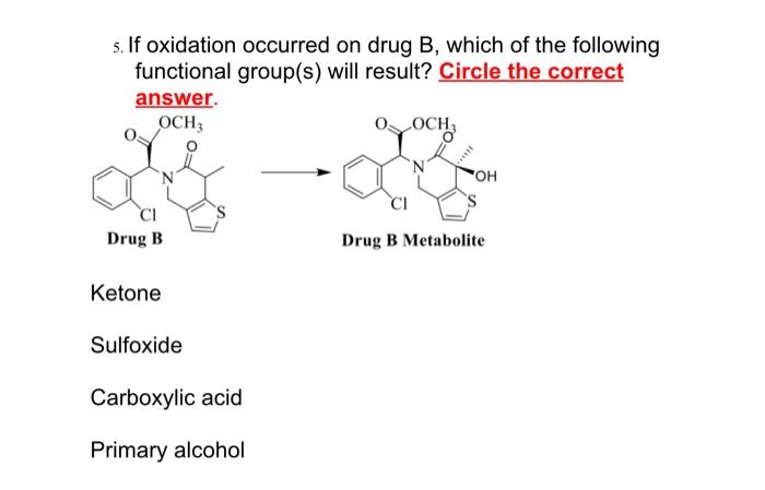 Solved 5. If oxidation occurred on drug B, which of the | Chegg.com