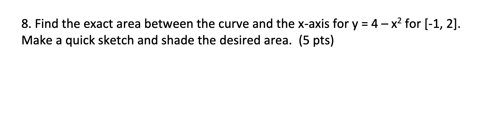 Solved Find the exact area between the curve and the x-axis | Chegg.com