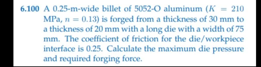 Solved 6.100 A 0.25 -m-wide billet of 5052−O aluminum (K=210 | Chegg.com