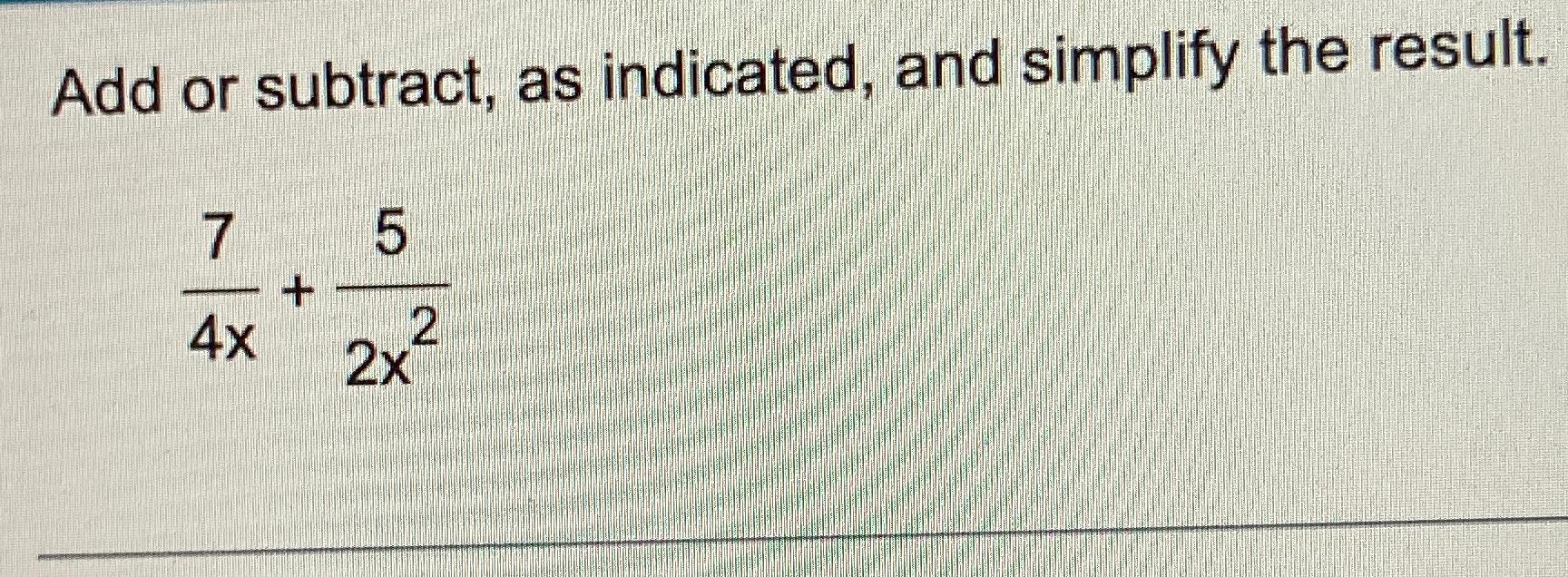 Solved Add or subtract, as indicated, and simplify the | Chegg.com