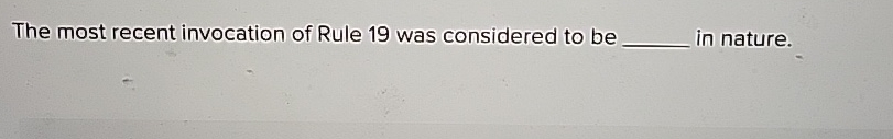 Solved The most recent invocation of Rule 19 ﻿was considered | Chegg.com