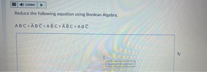 Solved Reduce the following equation using Boolean Algebra. | Chegg.com