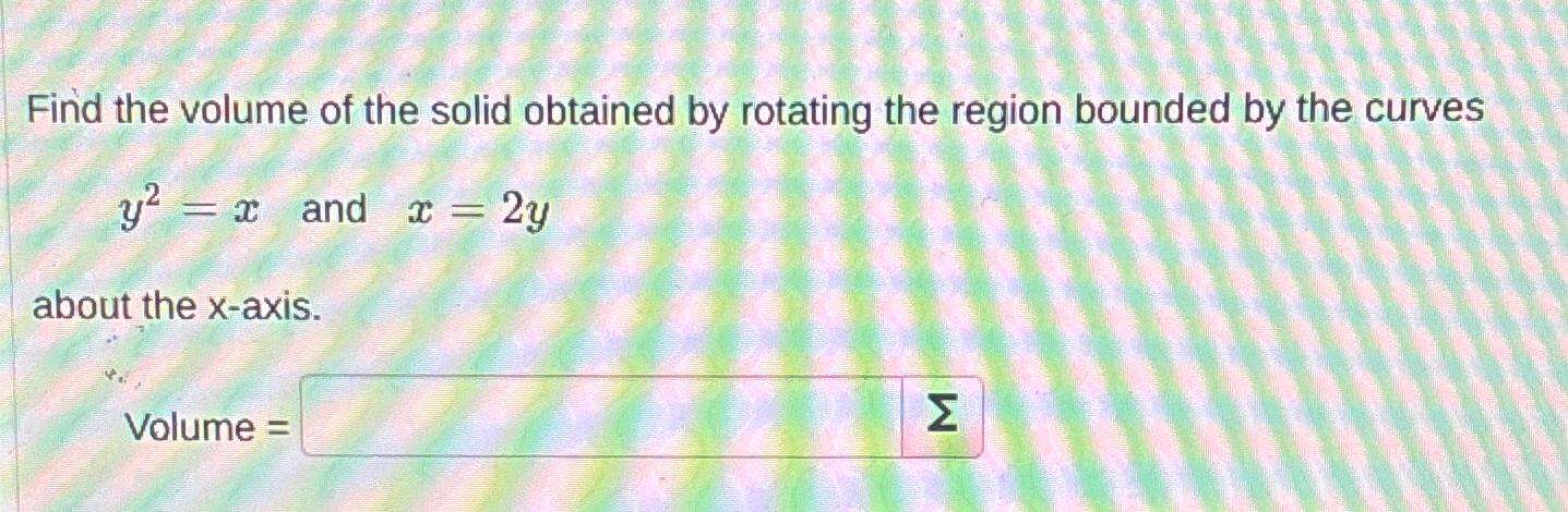 Solved Find the volume of the solid obtained by rotating the | Chegg.com