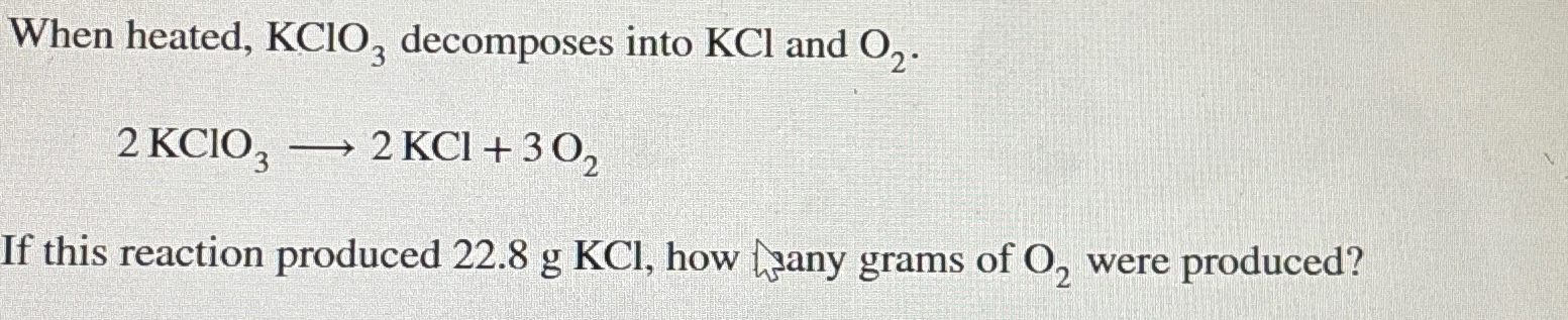 Solved When heated, KClO3 ﻿decomposes into KCl ﻿and | Chegg.com