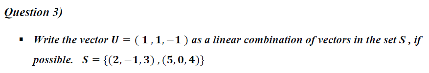 Solved - Write the vector U=(1,1,−1) as a linear combination | Chegg.com
