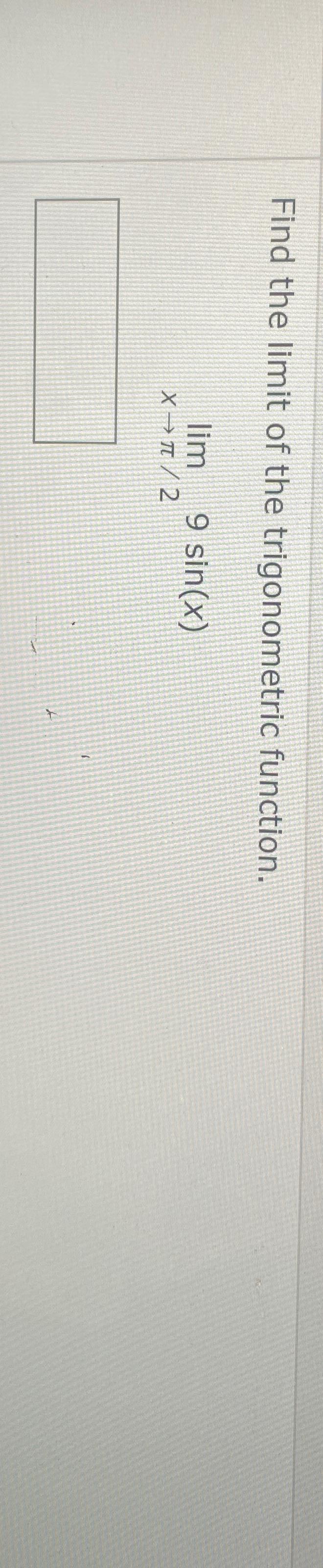 Solved Find the limit of the trigonometric | Chegg.com