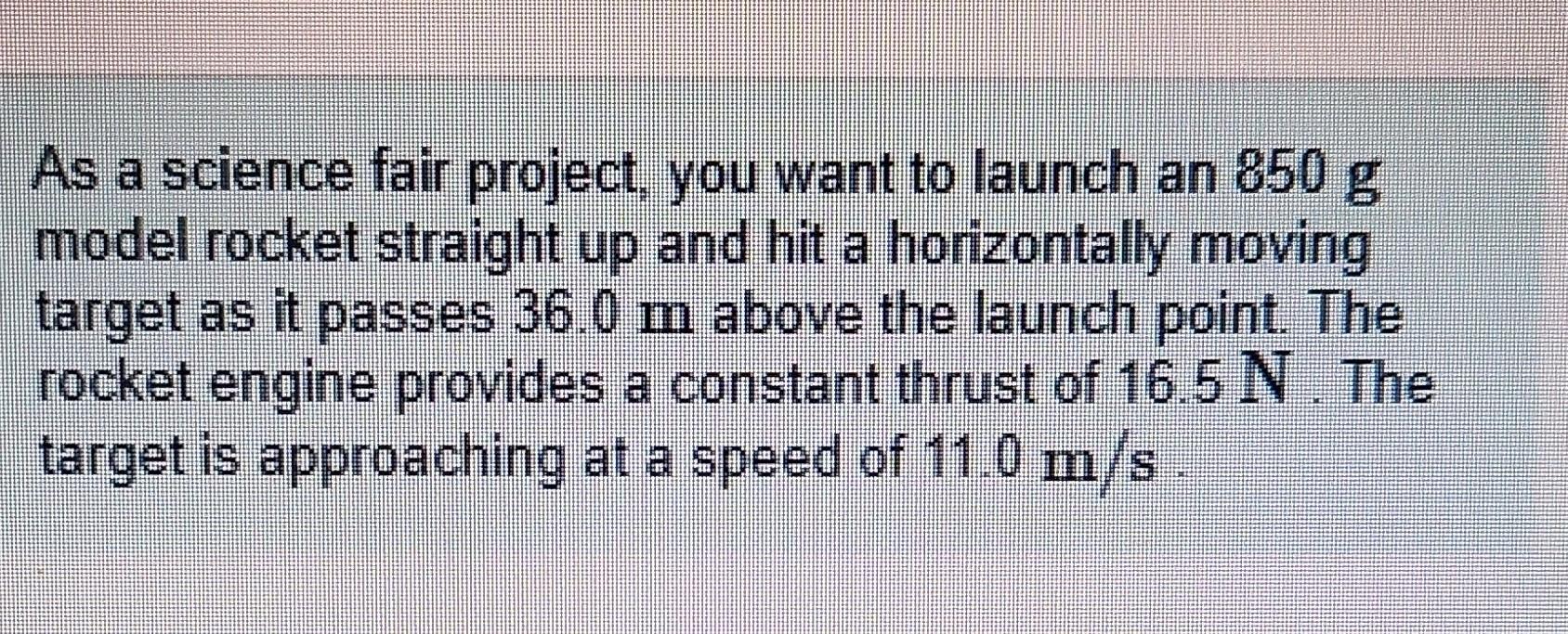 Solved As a science fair project, you want to launch an 850 | Chegg.com