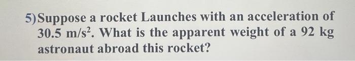 Solved 5) Suppose a rocket Launches with an acceleration of | Chegg.com