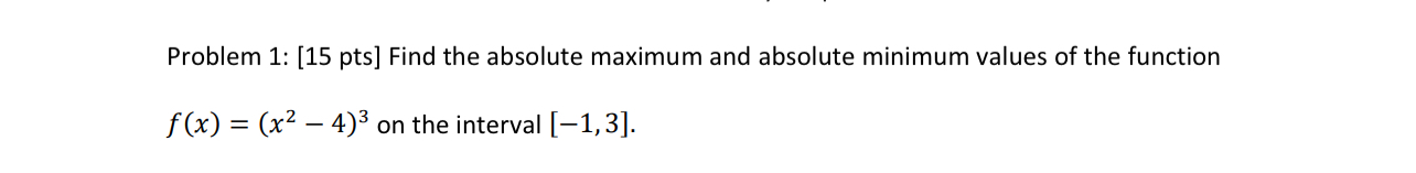 Solved Problem 1: [15 ﻿pts] ﻿Find the absolute maximum and | Chegg.com