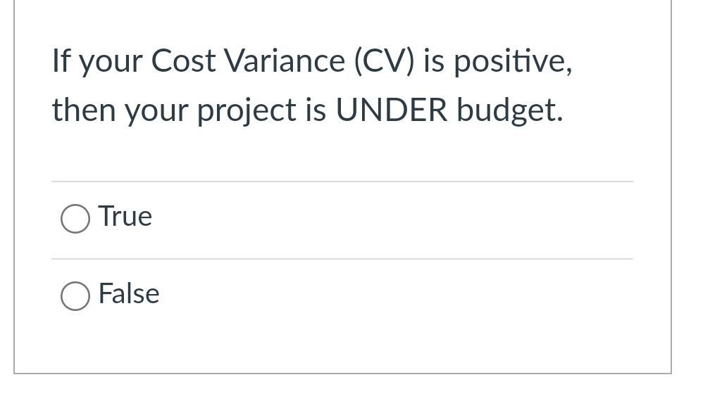 Solved If your Cost Variance (CV) ﻿is positive, then your | Chegg.com