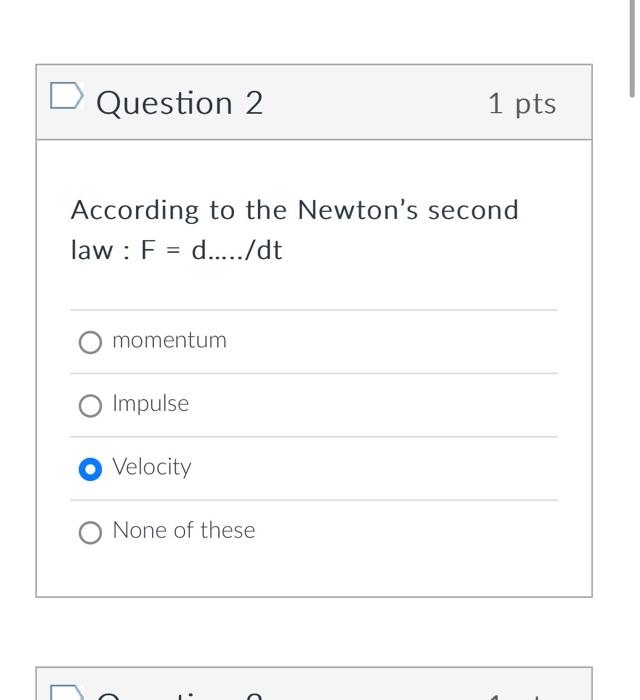Solved Question 2 1 pts According to the Newton's second law | Chegg.com