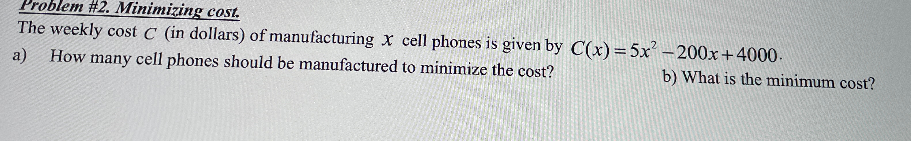 Solved Problem #2. ﻿Minimizing cost.The weekly cost C (in | Chegg.com