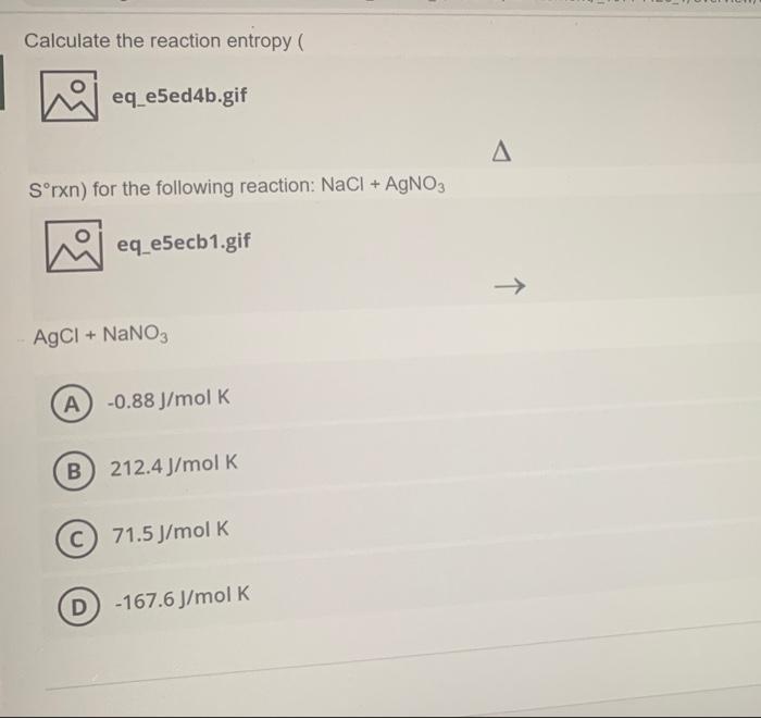 Solved Calculate The Reaction Entropy Eq E5ed4b Δ Sºrxn