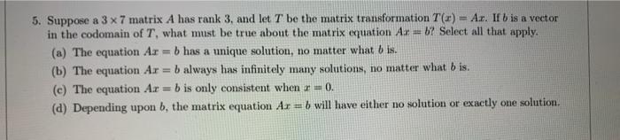 Solved 5. Suppose a 3 x 7 matrix A has rank 3, and let T be | Chegg.com