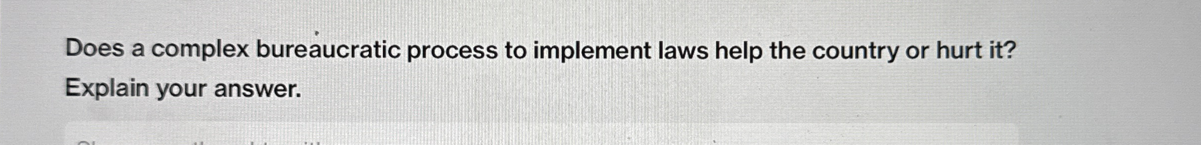 Solved Does a complex bureaucratic process to implement laws | Chegg.com