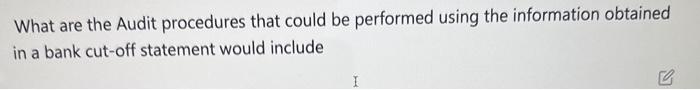 Solved What are the Audit procedures that could be performed | Chegg.com