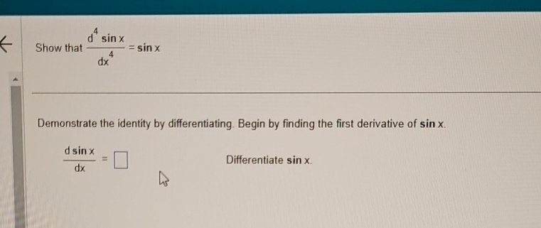 Solved Show that d4sinxdx4=sinxDemonstrate the identity by | Chegg.com