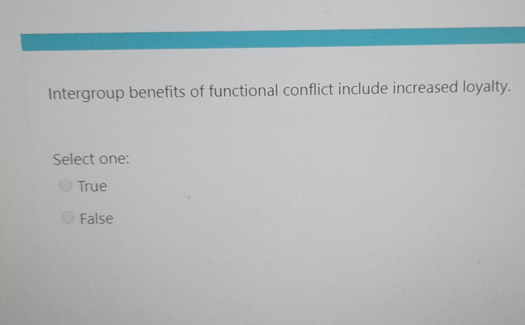 Solved Intergroup benefits of functional conflict include | Chegg.com
