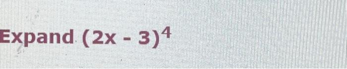 Solved (2x−3)44) Use the binomial theorem to expand (2x−4)4. | Chegg.com