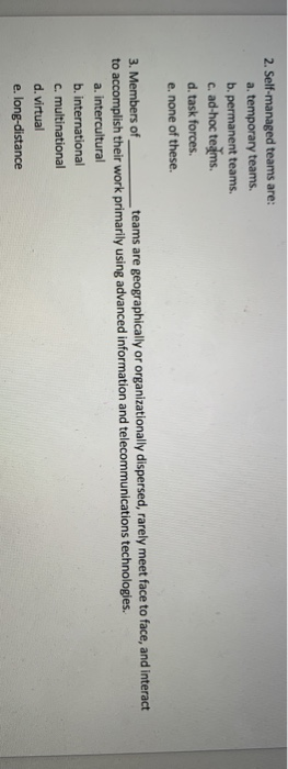 Solved 2. Self-managed teams are: a temporary teams b. | Chegg.com