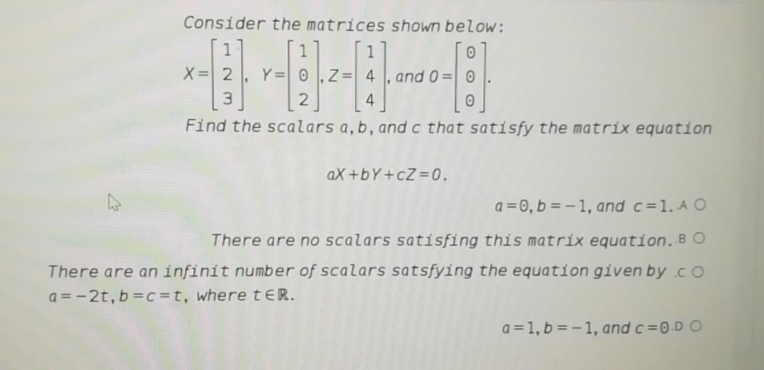Solved If the matrices A, B, and a satisfy AB =AC, then B=C. | Chegg.com