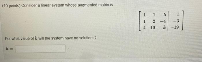 Solved (10 points) Consider a linear system whose augmented | Chegg.com