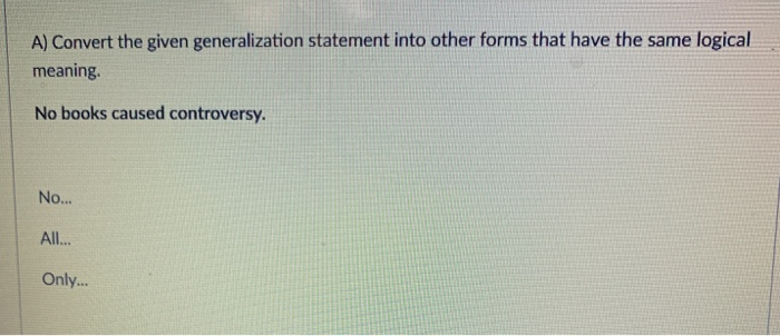 Solved A) Convert the given generalization statement into | Chegg.com