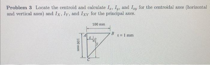 Solved Problem 3 Locate the centroid and calculate Ix,Iy, | Chegg.com