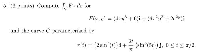Solved 5. (3 points) Compute ∫CF⋅dr for | Chegg.com