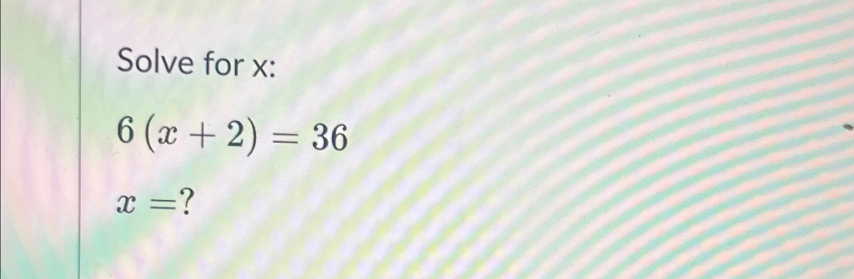 Solved Solve for x ﻿:6(x+2)=36x= | Chegg.com